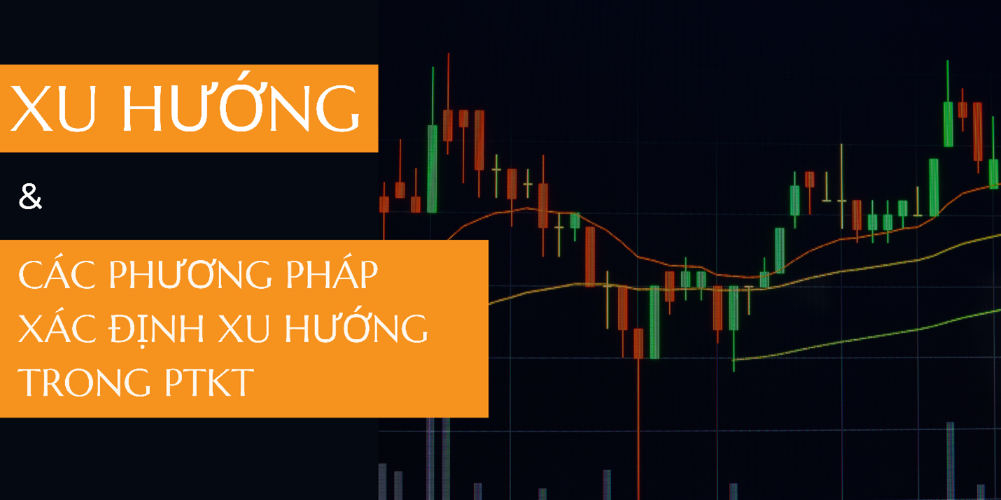 Xu hướng và các phương pháp xác định xu hướng trong PTKT - Chứng khoán ...